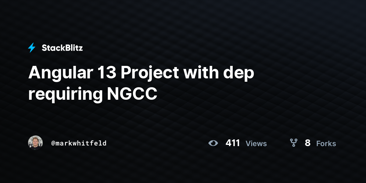 Angular 13 Project with dep requiring NGCC - StackBlitz
