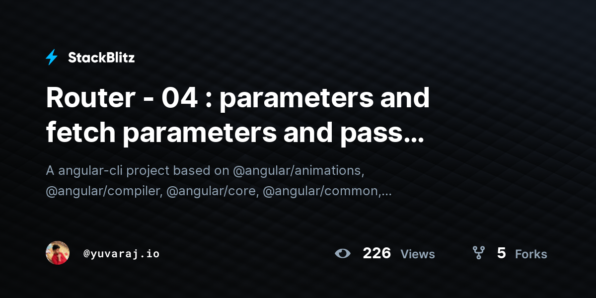 Router - 04 : parameters and fetch parameters and pass parameters - StackBlitz