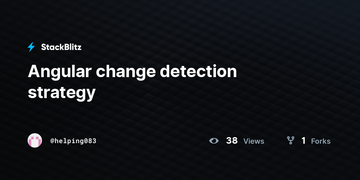 Angular change detection strategy - StackBlitz Angular change detection strategy - StackBlitz