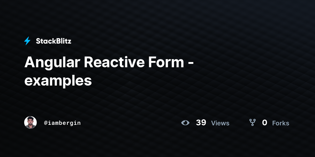 Angular Reactive Form - examples - StackBlitz Angular Reactive Form - examples - StackBlitz
