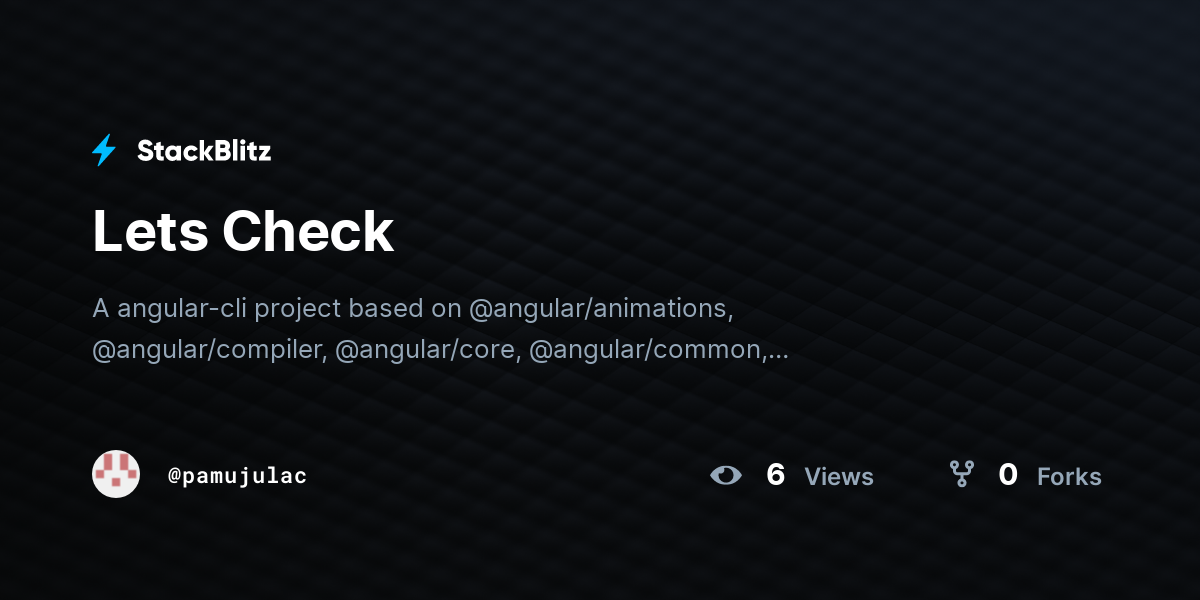 Lets Check - StackBlitz