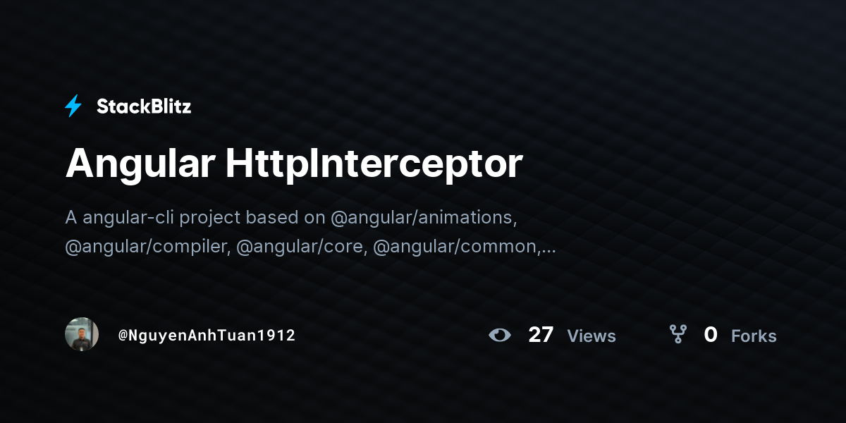 Angular HttpInterceptor - StackBlitz Angular HttpInterceptor - StackBlitz