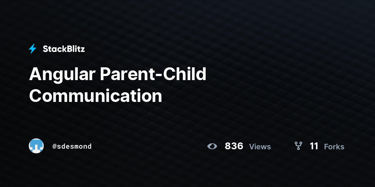 Angular Parent-Child Communication - StackBlitz Angular Parent-Child Communication - StackBlitz