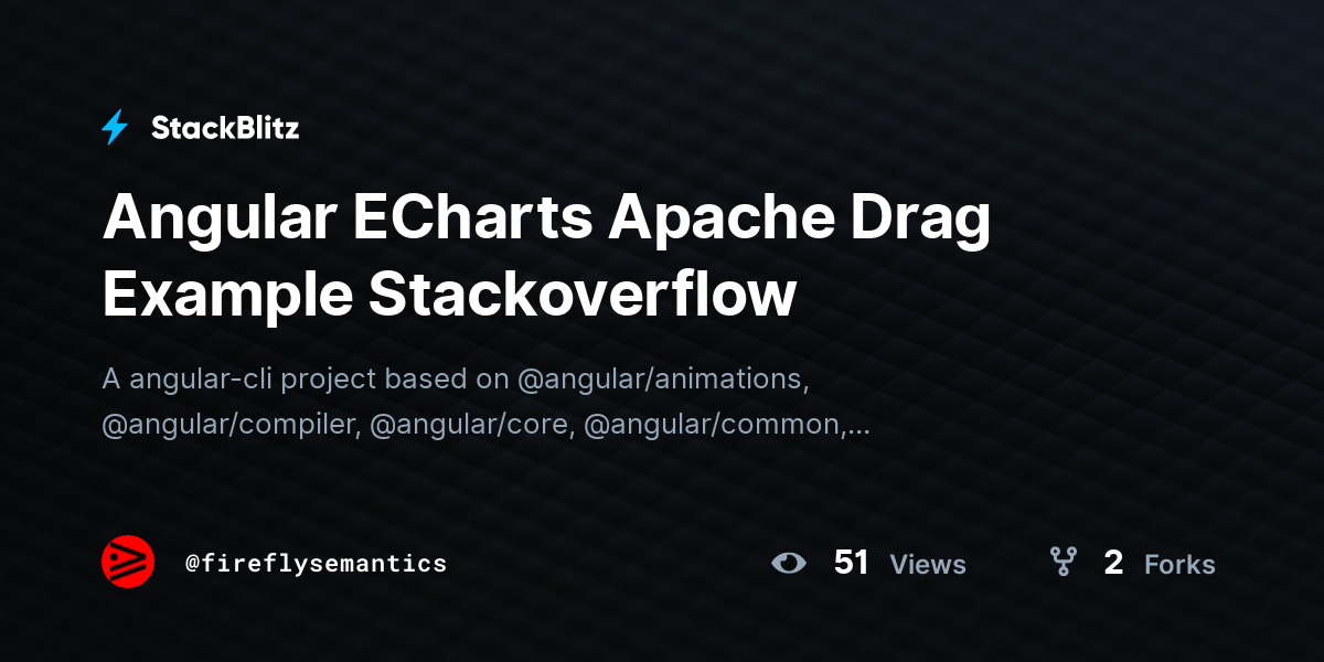Angular ECharts Apache Drag Example Stackoverflow - StackBlitz Angular ECharts Apache Drag Example Stackoverflow - StackBlitz