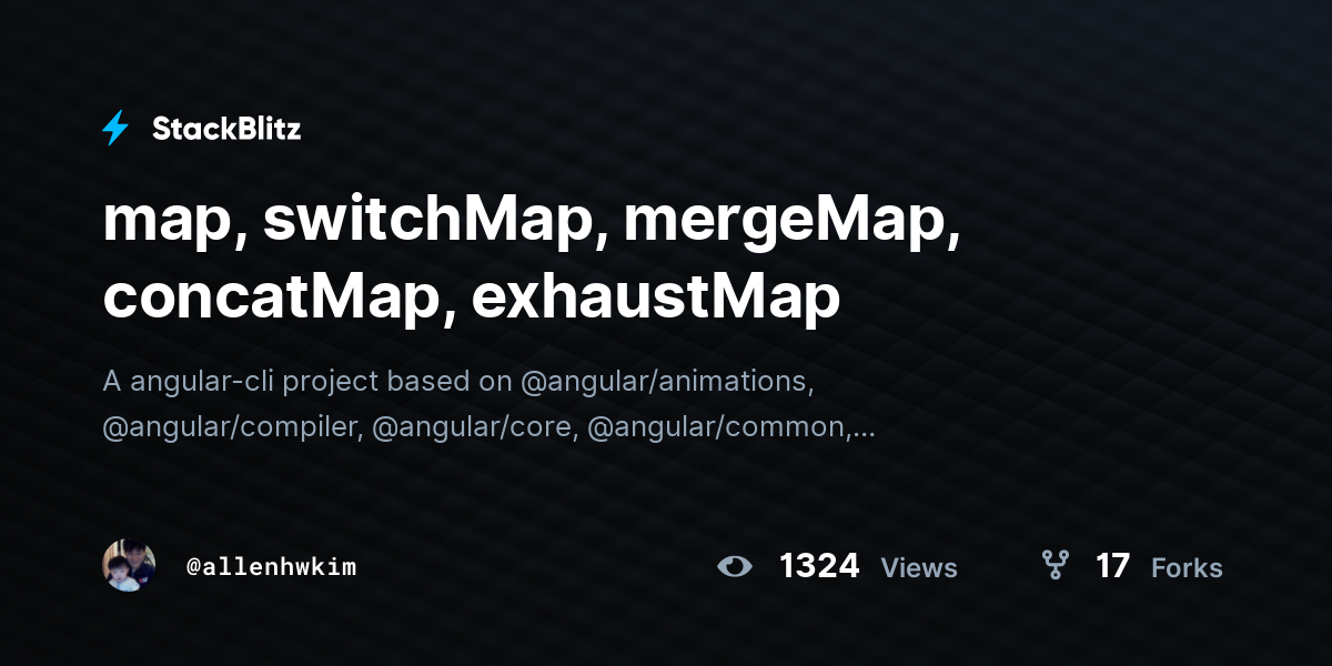 map, switchMap, mergeMap, concatMap, exhaustMap - StackBlitz map, switchMap, mergeMap, concatMap, exhaustMap - StackBlitz