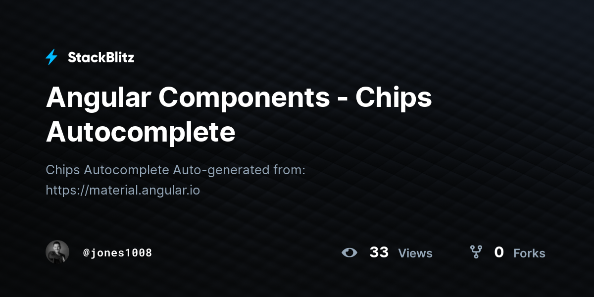 Angular Components - Chips Autocomplete - StackBlitz Angular Components - Chips Autocomplete - StackBlitz