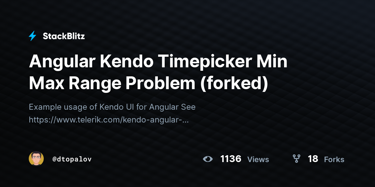 Angular Kendo Timepicker Min Max Range Problem (forked) - StackBlitz