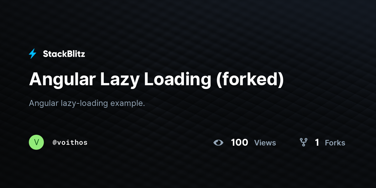 Angular Lazy Loading (forked) - StackBlitz Angular Lazy Loading (forked) - StackBlitz