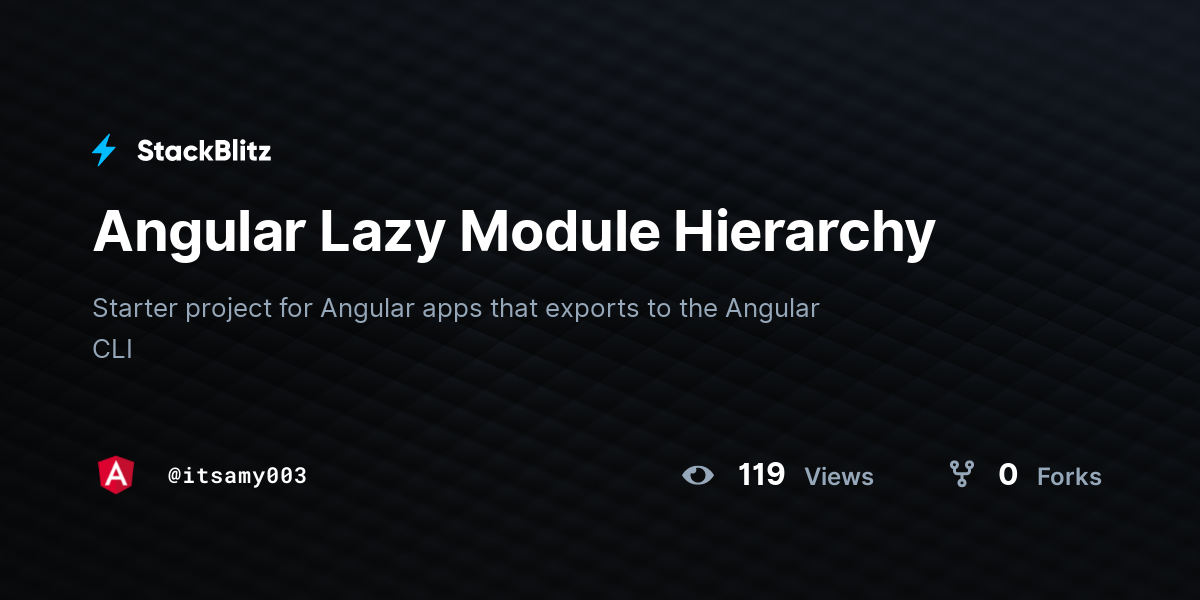 Angular Lazy Module Hierarchy - StackBlitz Angular Lazy Module Hierarchy - StackBlitz
