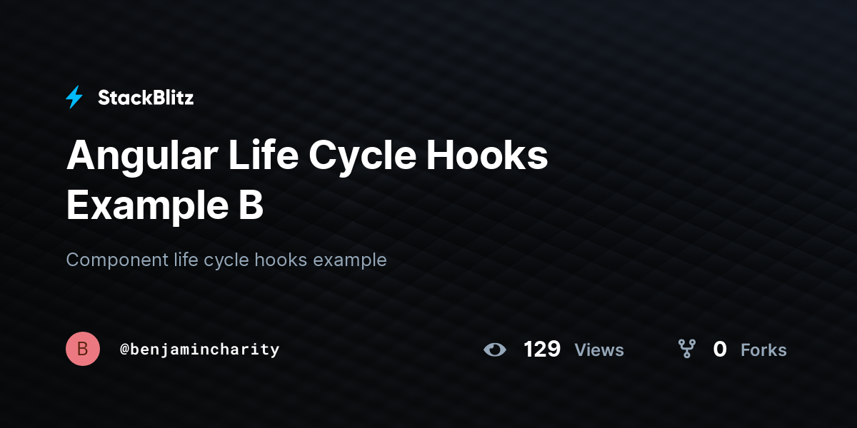 Angular Life Cycle Hooks Example B - StackBlitz Angular Life Cycle Hooks Example B - StackBlitz