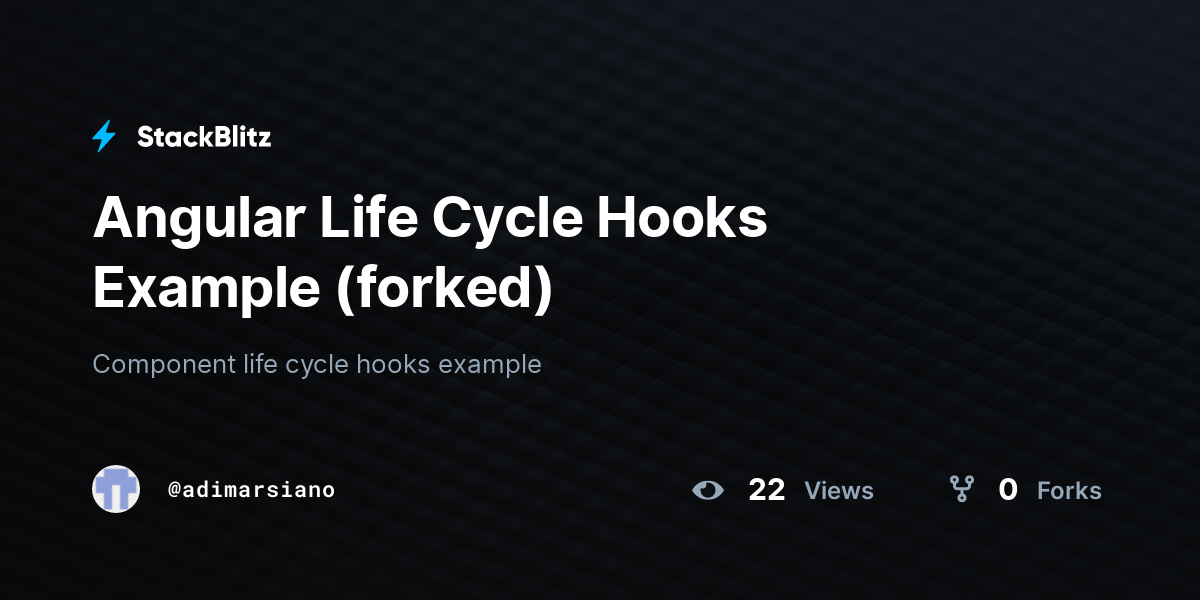 Angular Life Cycle Hooks Example (forked) - StackBlitz Angular Life Cycle Hooks Example (forked) - StackBlitz