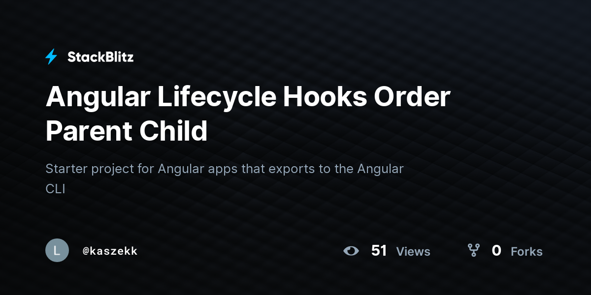 Angular Lifecycle Hooks Order Parent Child - StackBlitz Angular Lifecycle Hooks Order Parent Child - StackBlitz