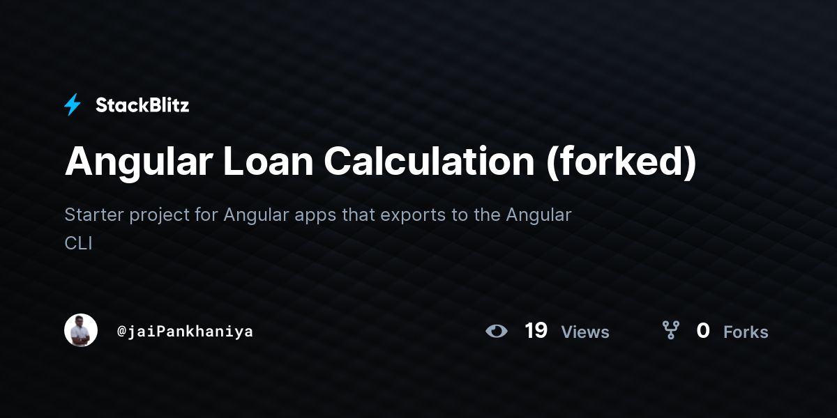 Angular Loan Calculation (forked) - StackBlitz Angular Loan Calculation (forked) - StackBlitz