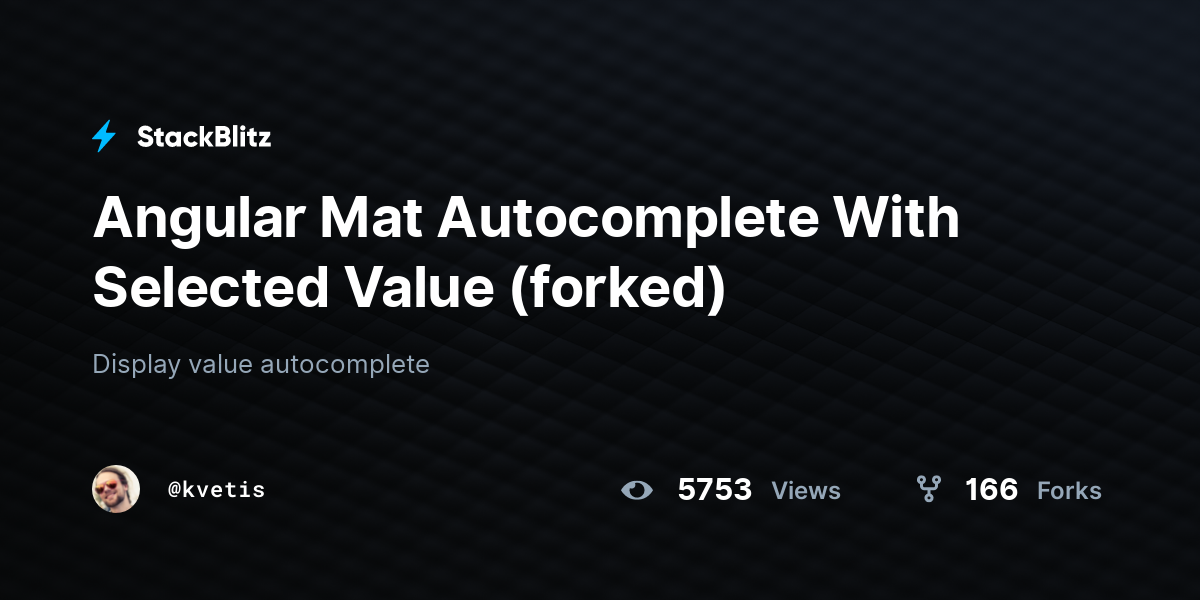 Angular Mat Autocomplete With Selected Value (forked) - StackBlitz Angular Mat Autocomplete With Selected Value (forked) - StackBlitz