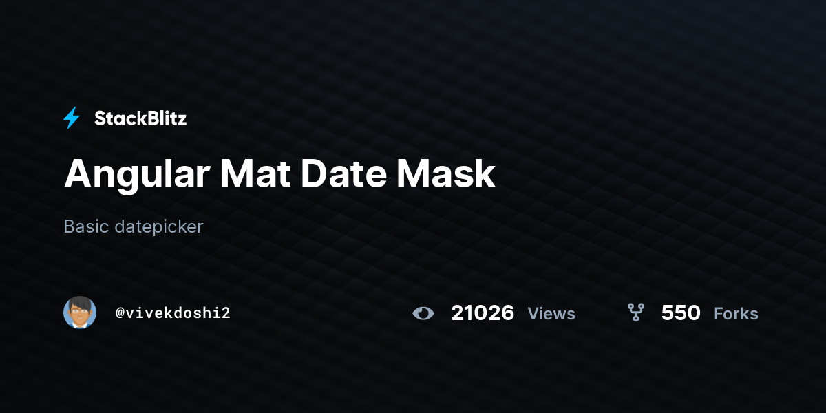 Angular Mat Date Mask - StackBlitz Angular Mat Date Mask - StackBlitz