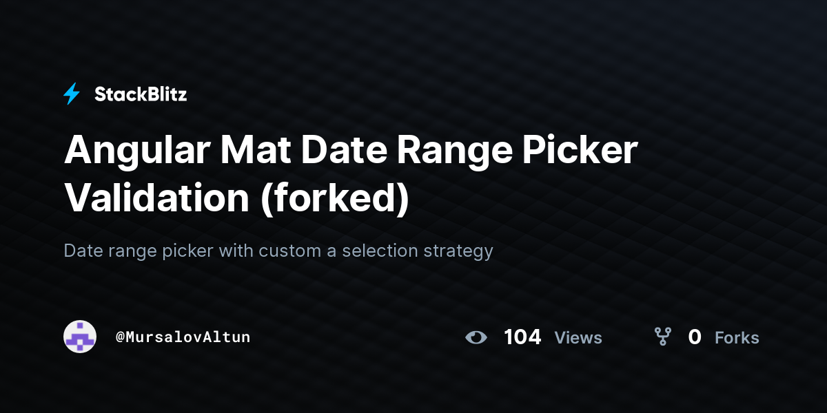 Angular Mat Date Range Picker Validation (forked) - StackBlitz