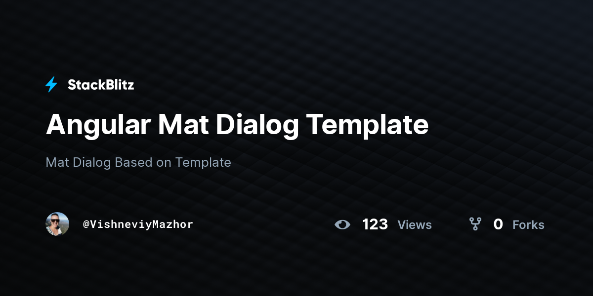 Angular Mat Dialog Template - StackBlitz
