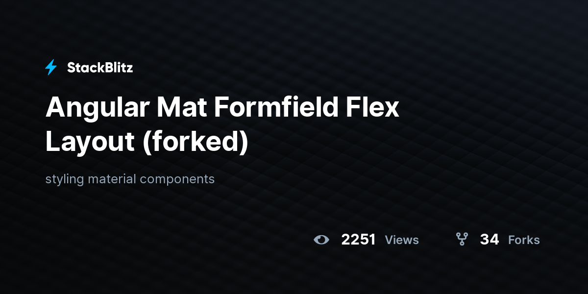 Angular Mat Formfield Flex Layout (forked) - StackBlitz Angular Mat Formfield Flex Layout (forked) - StackBlitz