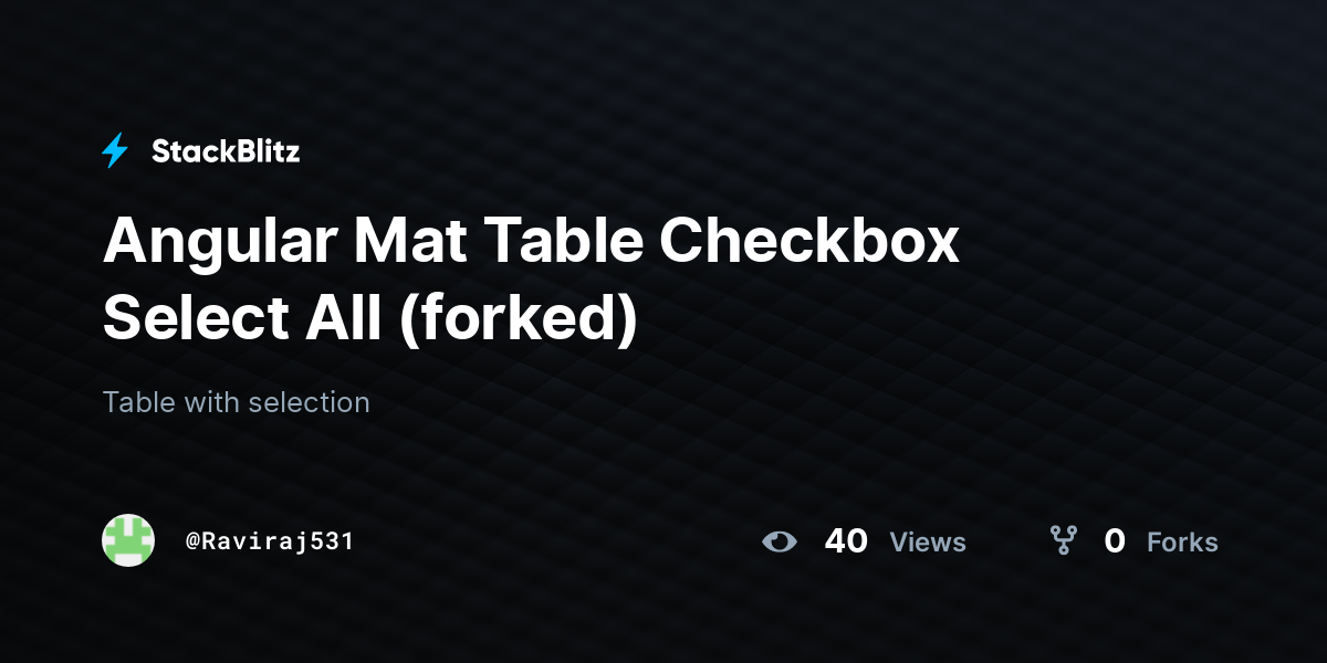 Angular Mat Table Checkbox Select All (forked) - StackBlitz Angular Mat Table Checkbox Select All (forked) - StackBlitz