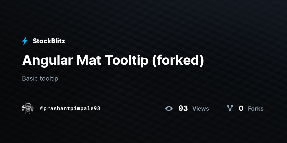 Angular Mat Tooltip (forked) - StackBlitz Angular Mat Tooltip (forked) - StackBlitz