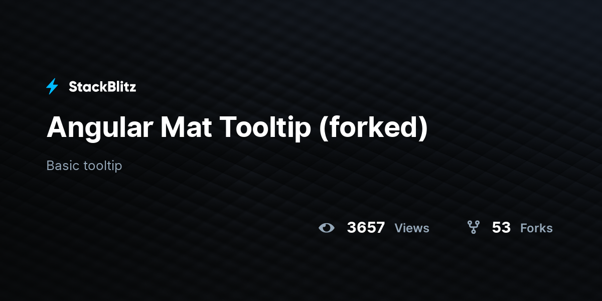 Angular Mat Tooltip (forked) - StackBlitz
