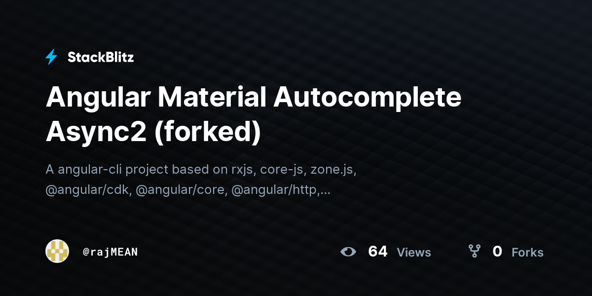 Angular Material Autocomplete Async2 (forked) - StackBlitz Angular Material Autocomplete Async2 (forked) - StackBlitz