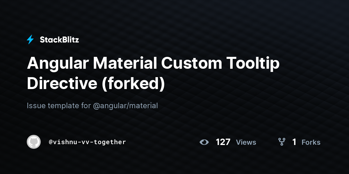 Angular Material Custom Tooltip Directive (forked) - StackBlitz Angular Material Custom Tooltip Directive (forked) - StackBlitz