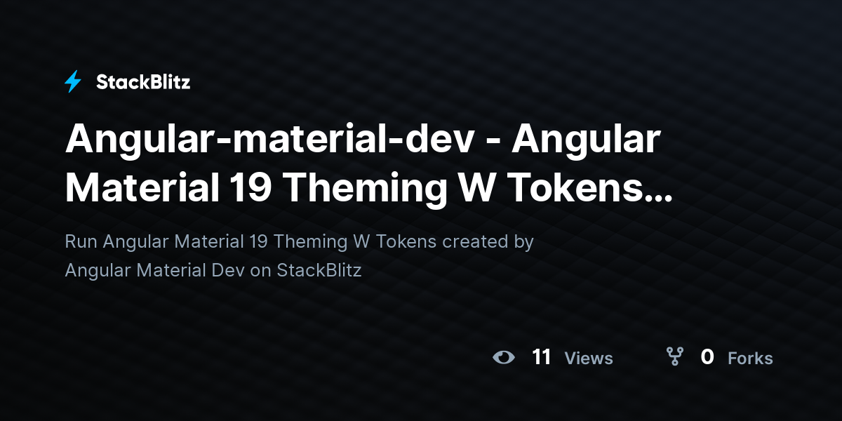 Angular-material-dev - Angular Material 19 Theming W Tokens (forked) - StackBlitz