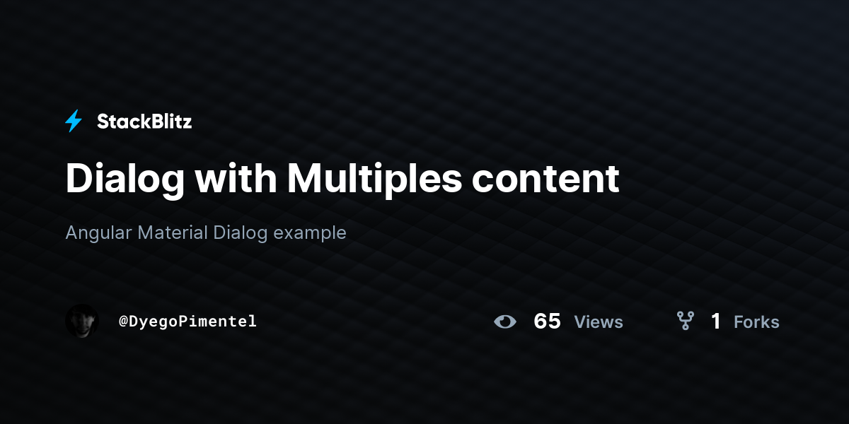 Dialog with Multiples content - StackBlitz
