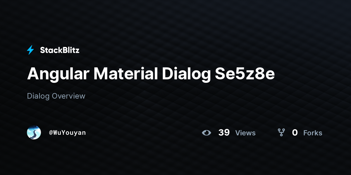 Angular Material Dialog Se5z8e - StackBlitz Angular Material Dialog Se5z8e - StackBlitz