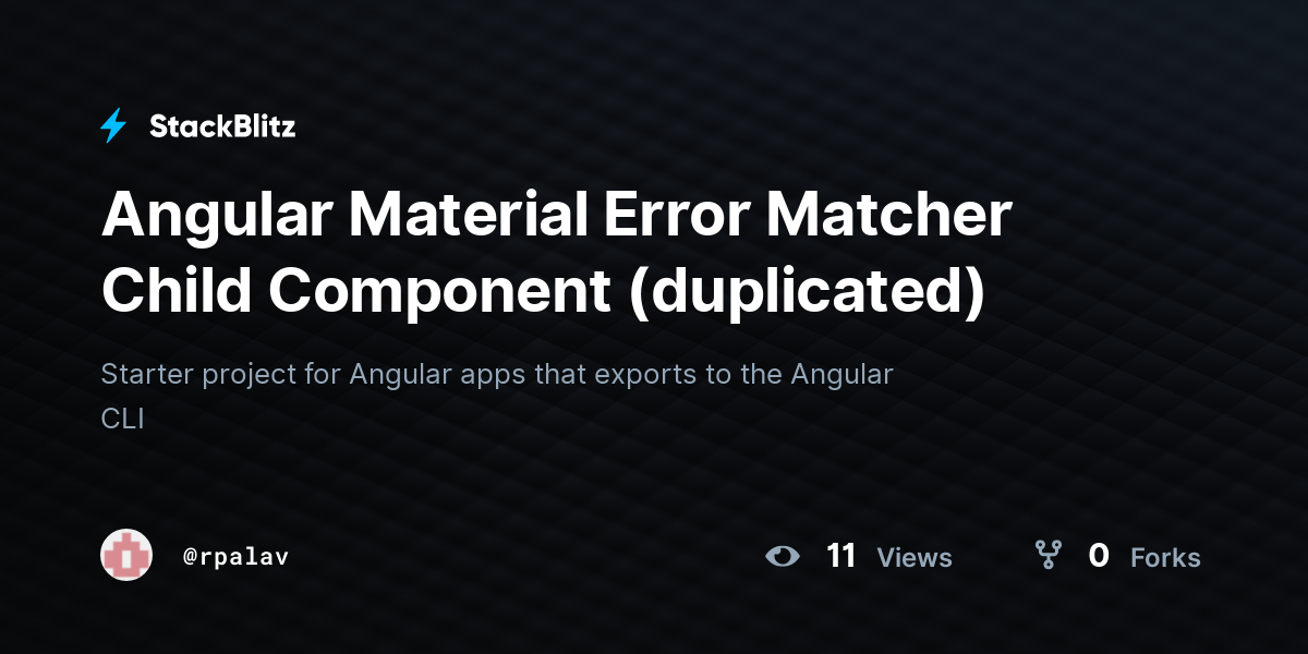 Angular Material Error Matcher Child Component (duplicated) - StackBlitz