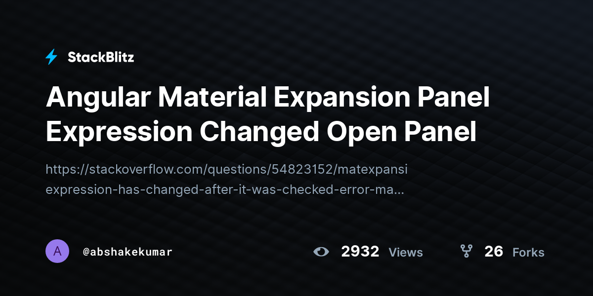 Angular Material Expansion Panel Expression Changed Open Panel - StackBlitz
