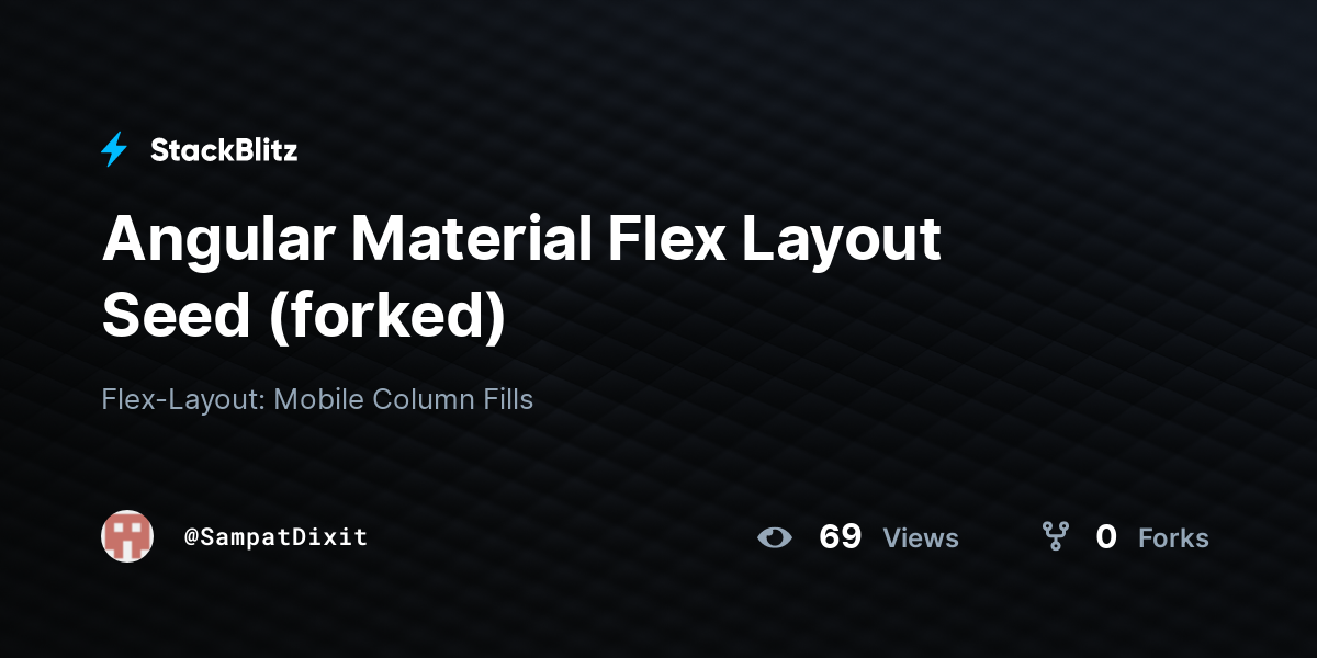 Angular Material Flex Layout Seed (forked) - StackBlitz Angular Material Flex Layout Seed (forked) - StackBlitz