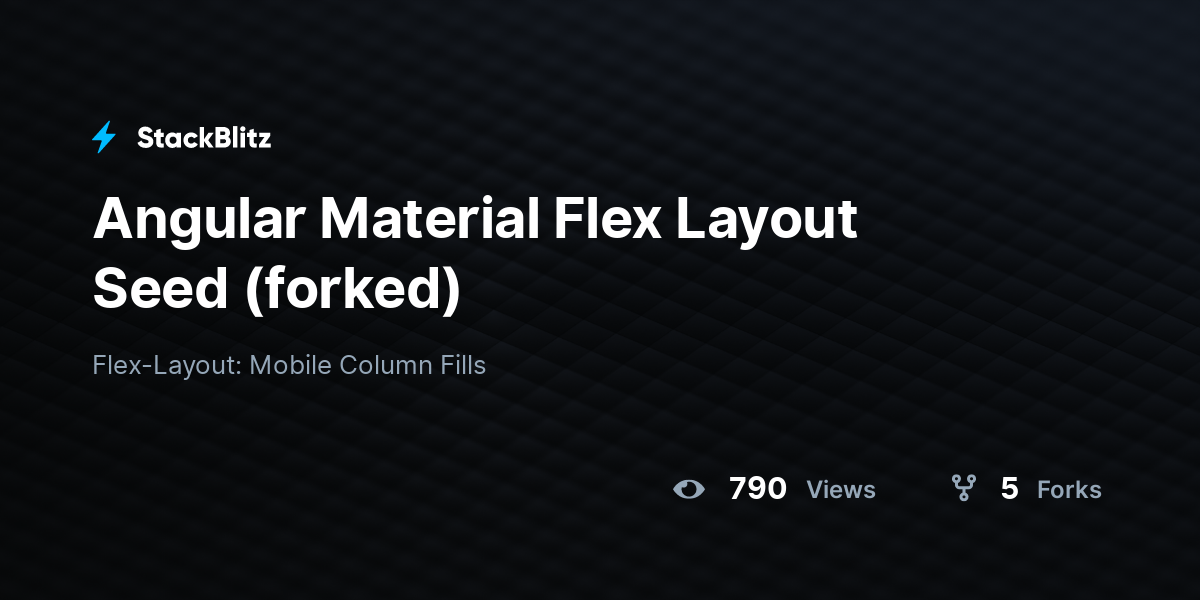 Angular Material Flex Layout Seed (forked) - StackBlitz Angular Material Flex Layout Seed (forked) - StackBlitz