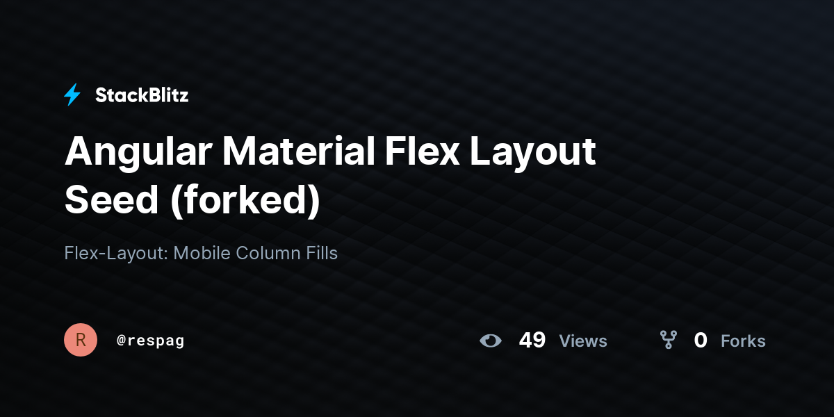 Angular Material Flex Layout Seed (forked) - StackBlitz Angular Material Flex Layout Seed (forked) - StackBlitz