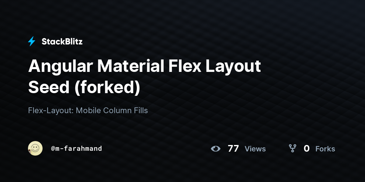Angular Material Flex Layout Seed (forked) - StackBlitz Angular Material Flex Layout Seed (forked) - StackBlitz