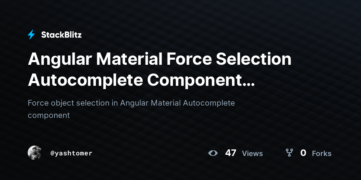 Angular Material Force Selection Autocomplete Component (forked) - StackBlitz
