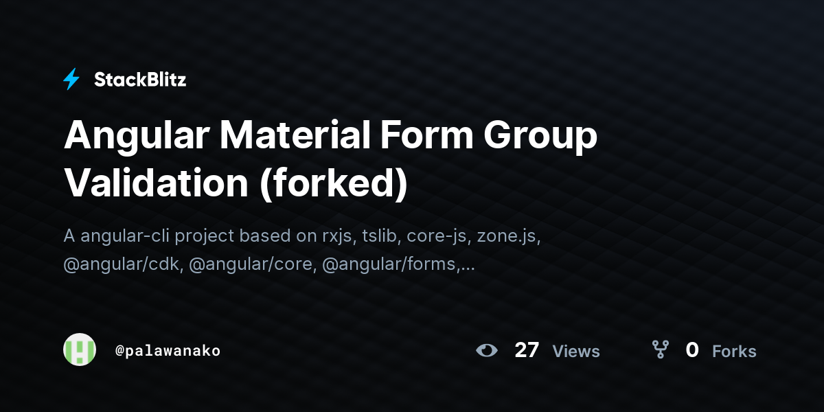 Angular Material Form Group Validation (forked) - StackBlitz Angular Material Form Group Validation (forked) - StackBlitz