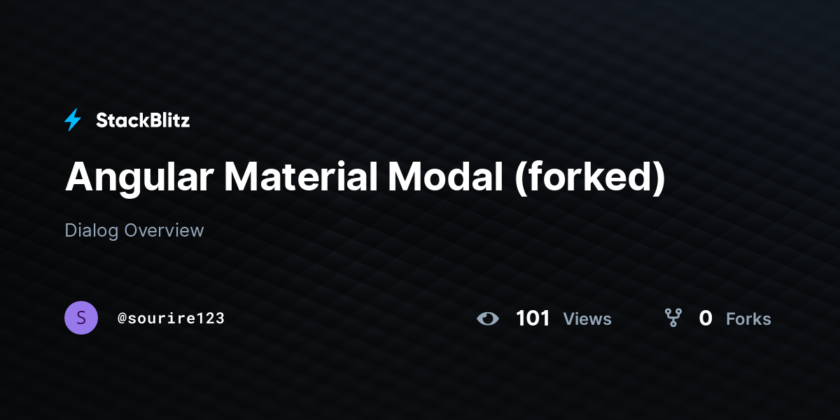 Angular Material Modal (forked) - StackBlitz Angular Material Modal (forked) - StackBlitz