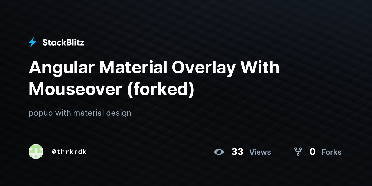 Angular Material Overlay With Mouseover (forked) - StackBlitz Angular Material Overlay With Mouseover (forked) - StackBlitz