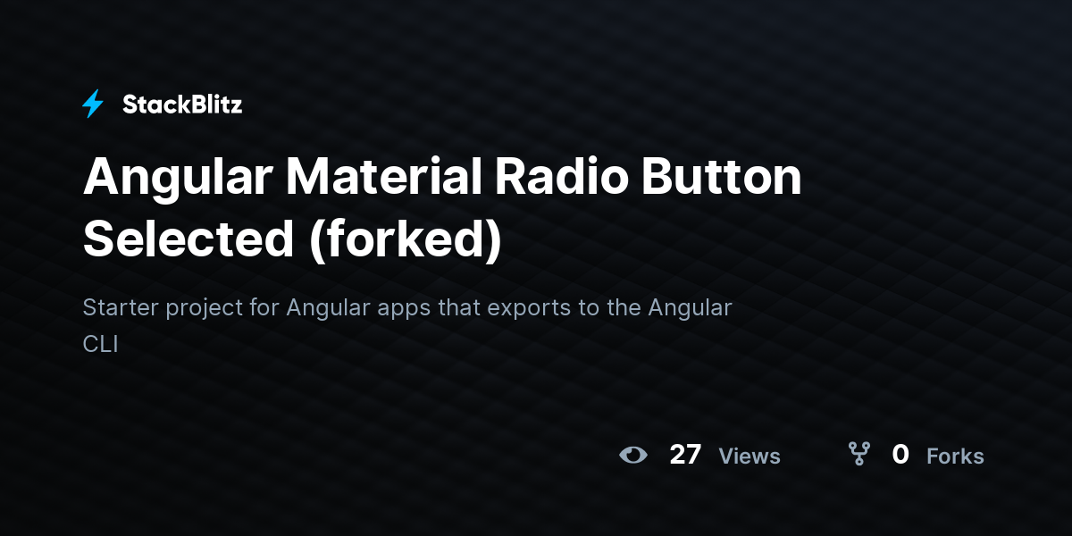 Angular Material Radio Button Selected (forked) - StackBlitz