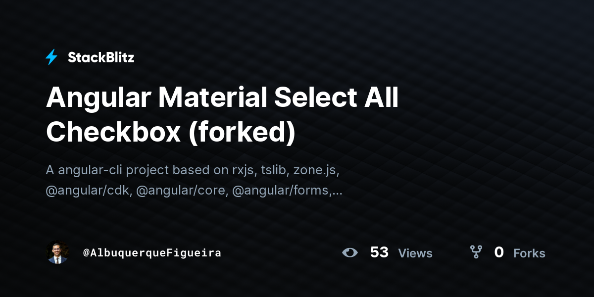 Angular Material Select All Checkbox (forked) - StackBlitz Angular Material Select All Checkbox (forked) - StackBlitz