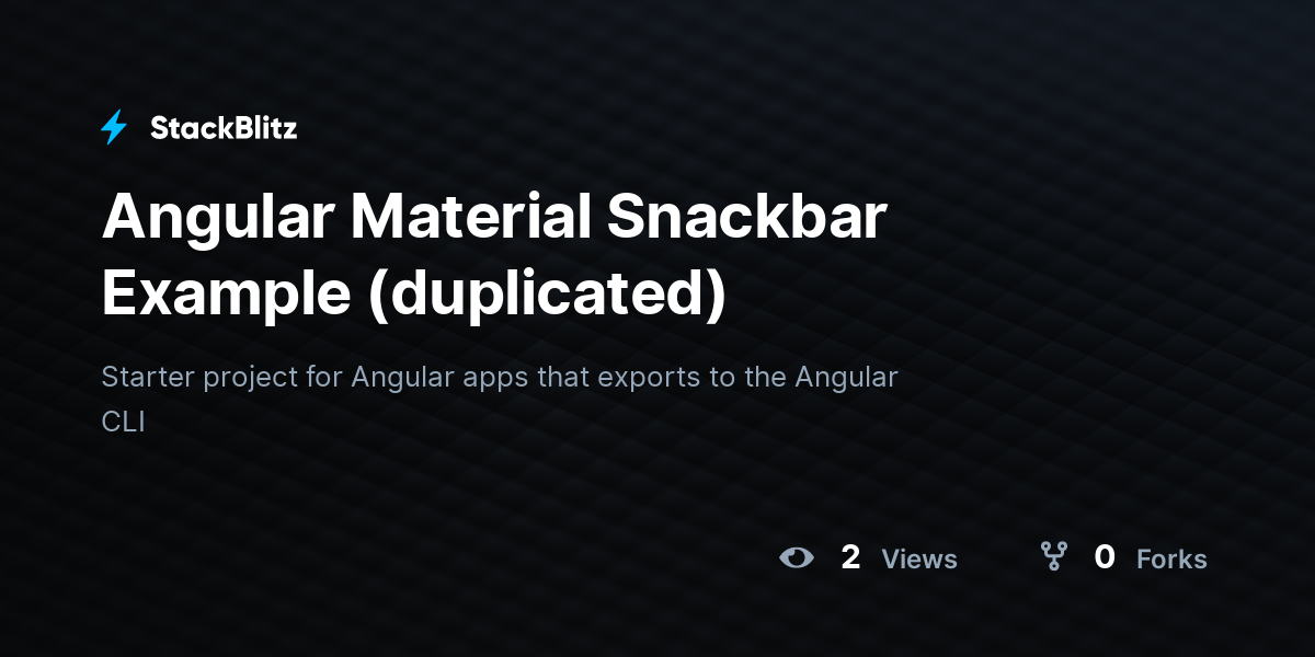 Angular Material Snackbar Example (duplicated) - StackBlitz