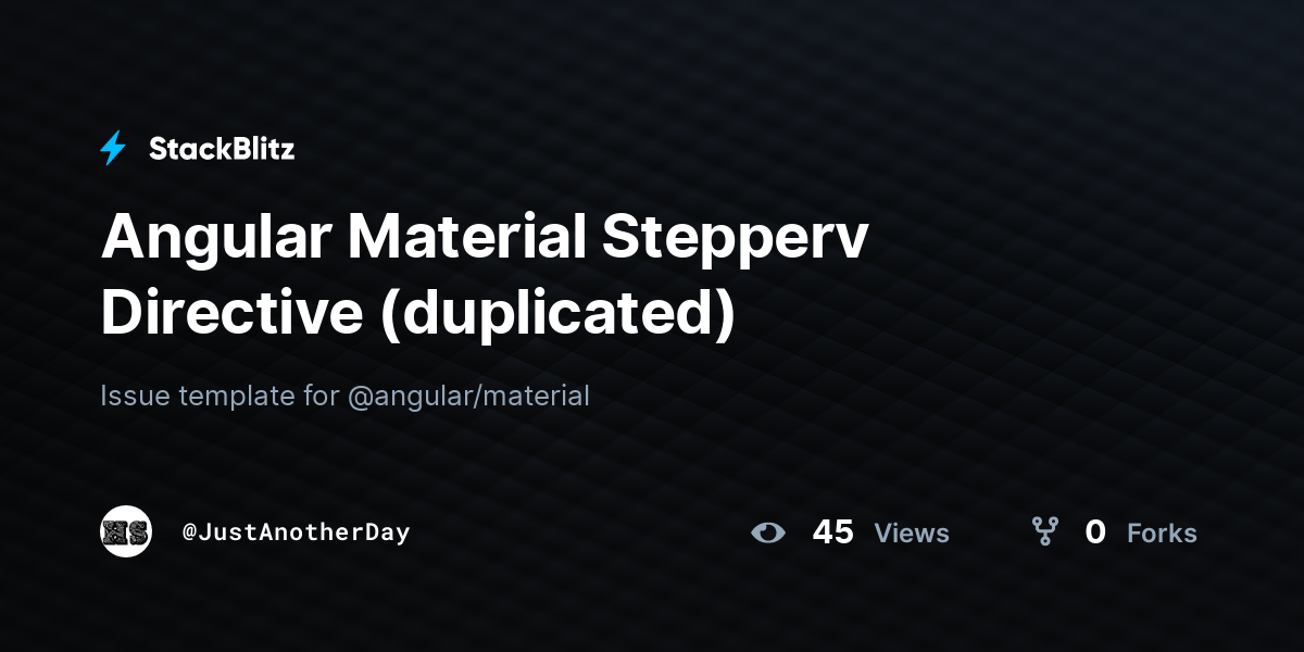 Angular Material Stepperv Directive (duplicated) - StackBlitz