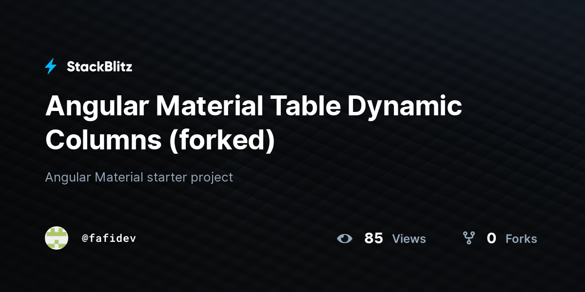 Angular Material Table Dynamic Columns (forked) - StackBlitz Angular Material Table Dynamic Columns (forked) - StackBlitz