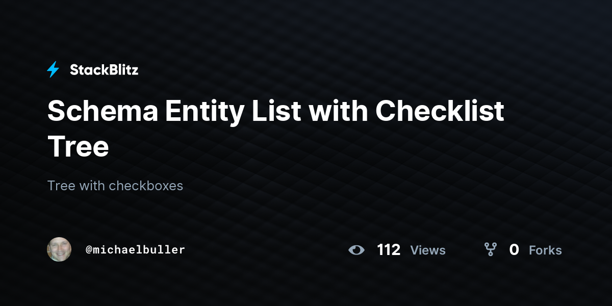 Schema Entity List with Checklist Tree - StackBlitz Schema Entity List with Checklist Tree - StackBlitz