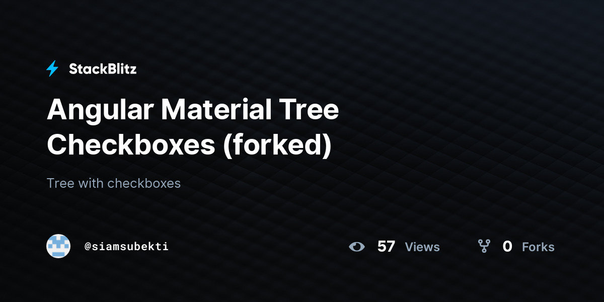 Angular Material Tree Checkboxes (forked) - StackBlitz Angular Material Tree Checkboxes (forked) - StackBlitz