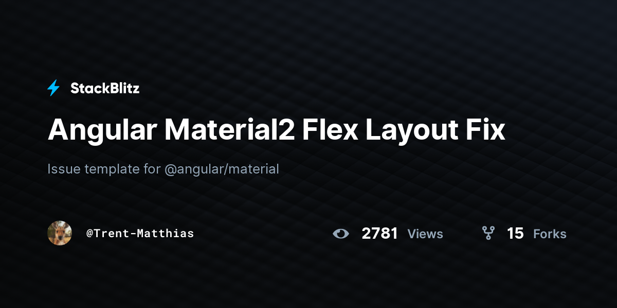 Angular Material2 Flex Layout Fix - StackBlitz Angular Material2 Flex Layout Fix - StackBlitz