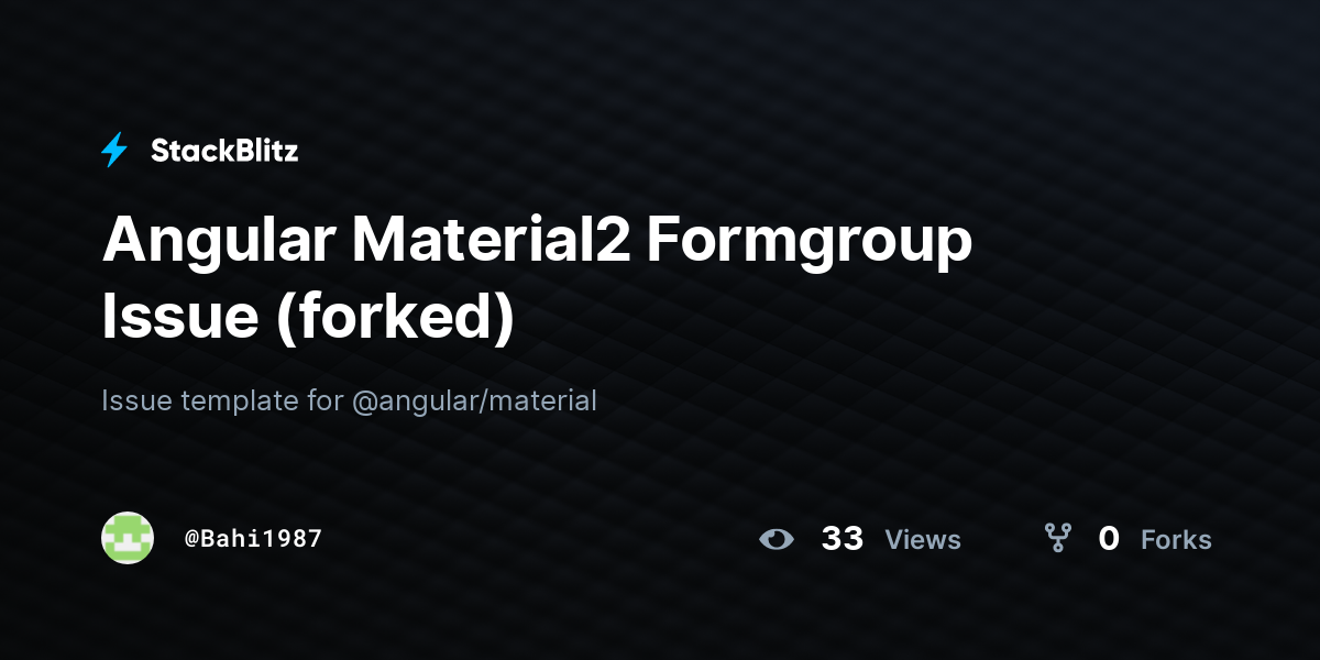 Angular Material2 Formgroup Issue (forked) - StackBlitz Angular Material2 Formgroup Issue (forked) - StackBlitz