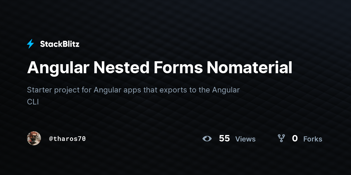 Angular Nested Forms Nomaterial - StackBlitz Angular Nested Forms Nomaterial - StackBlitz